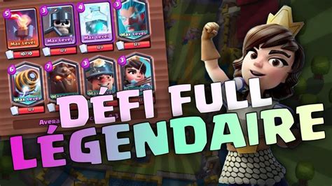 Clash Royale Defi Deck Full LÉgendaire Youtube