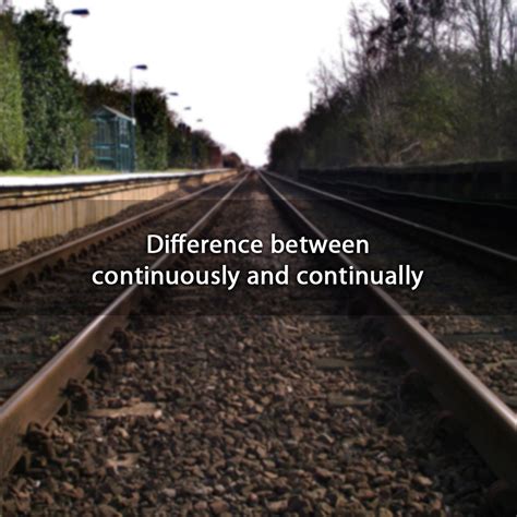 Difference Between Continuously And Continually