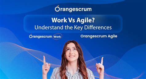 Orangescrum Work Or Orangescrum Agile Understand The Key Differences