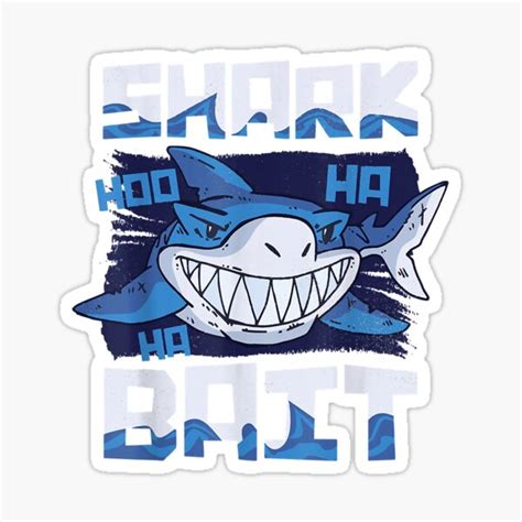 Shark Bait Hoo Ha Ha Funny Funny Shark Of Week Sticker For Sale By