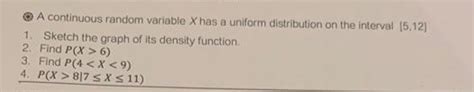 Solved A Continuous Random Variable X Has A Uniform Chegg Com