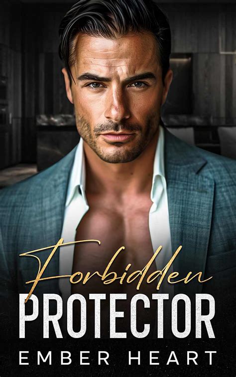 Forbidden Protector An Enemies To Lovers Billionaire Romance By Ember