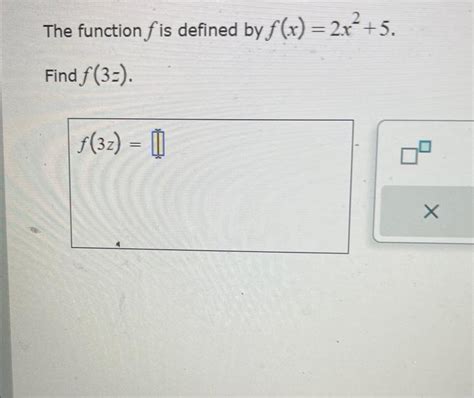 Solved The function f is defined by f(x)=2x2+5. Find f(3z). | Chegg.com