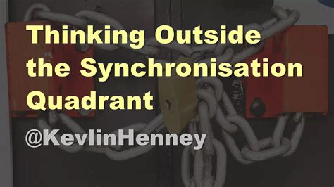 Thinking Outside The Synchronisation Quadrant Ppt