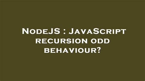 Nodejs Javascript Recursion Odd Behaviour Youtube