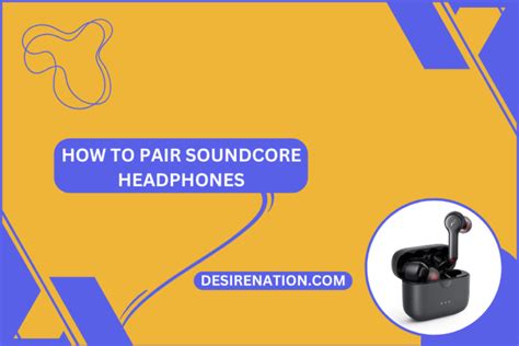 How To Pair Soundcore Headphones Desire Nation