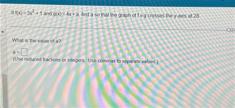 Solved If F X 3x2 1 ﻿and G X 4x A ﻿find A So That The