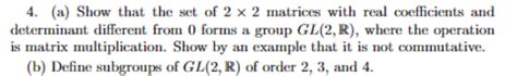solved 4 a show that the set of 2×2 matrices with real