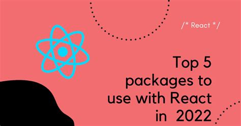 Top 5 Packages To Use With Reactjs