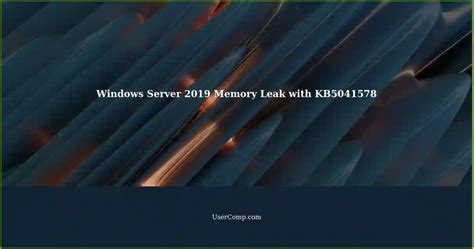 Windows Server 2019 Significant Non Paged Pool Memory Leak After Installing Kb5041578