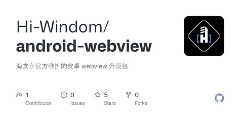github hi windom android webview 海文东官方维护的安卓 webview 升级包