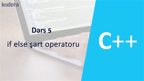 Kodera C Dərsləri 5 If Else şərt Operatoru Youtube