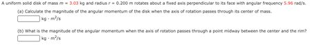 Solved A Uniform Solid Disk Of Mass M Kg And Radius R Chegg