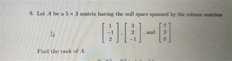 solved let a ﻿be a 5×3 ﻿matrix having the null space spanned