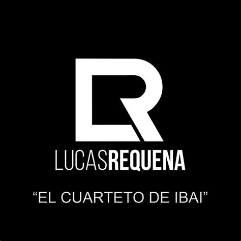 Lucas Requena El Cuarteto De Ibai Lyrics Genius Lyrics