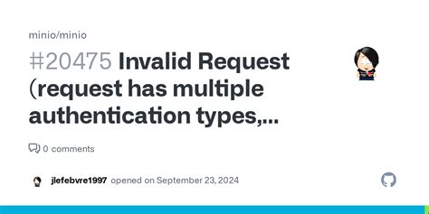 Invalid Request Request Has Multiple Authentication Types Please Use One With S Presigned