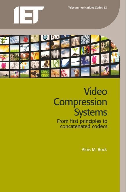 Video Compression Systems From First Principles To Concatenated Codecs