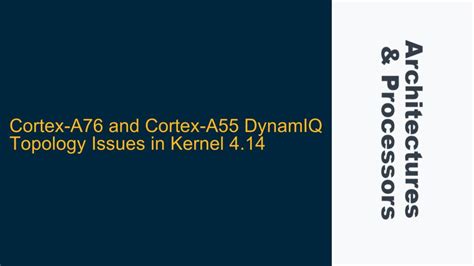 Cortex A76 And Cortex A55 Dynamiq Topology Issues In Kernel 414