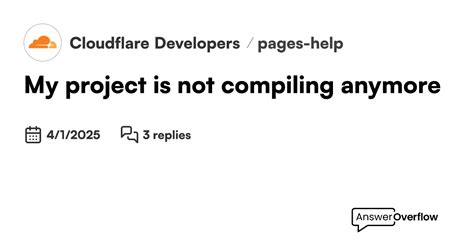 My Project Is Not Compiling Anymore Cloudflare Developers