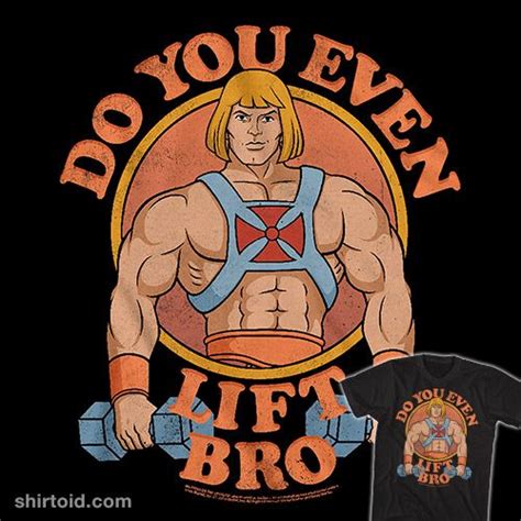 Do You Even Lift Bro Masters Of The Universe Film T Man Gym