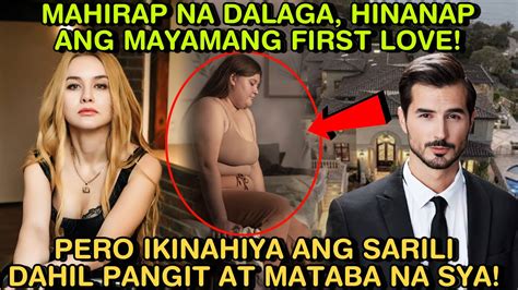 MAHIRAP NA DALAGA, HINANAP NANG MAYAMANG FIRST LOVE PERO IKINAHIYA ANG SARILI DAHIL PANGIT AT ...