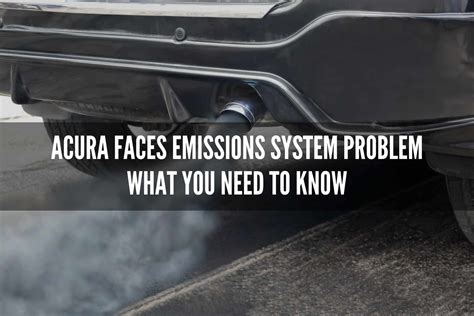 Acura Emissions System Problem What You Need To Know Gear Gan