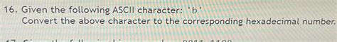 Solved Given The Following Ascii Character B Convert The Chegg