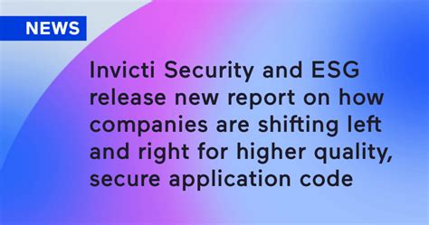 Invicti Security And ESG Release New Report On How Companies Are