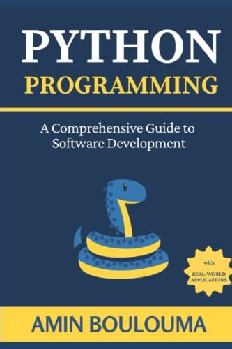 Python Programming A Comprehensive Guide To Software Development With Real World Application By