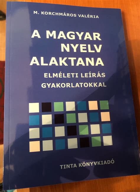 A Magyar Nyelv Alaktana M KORCHMÁROS VALÉRIA Tinta Könyvkiadó 2021