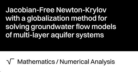 Jacobian Free Newton Krylov With A Globalization Method For Solving Groundwater Flow Models Of