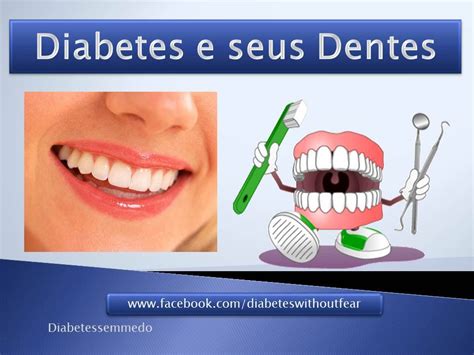 Diabetes E Seus Dentes Por Diabetes Sem Medo Diabeticool