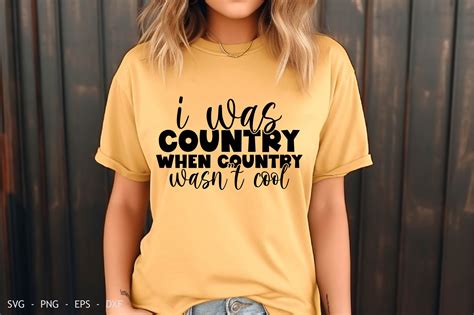 I Was Country When Country Wasnt Cool Graphic By Creativemomenul022
