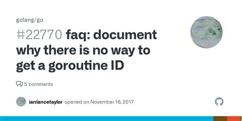 faq document why there is no way to get a goroutine id · issue 22770