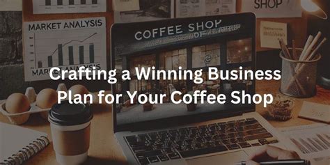 Crafting A Winning Business Plan For Your Coffee Shop