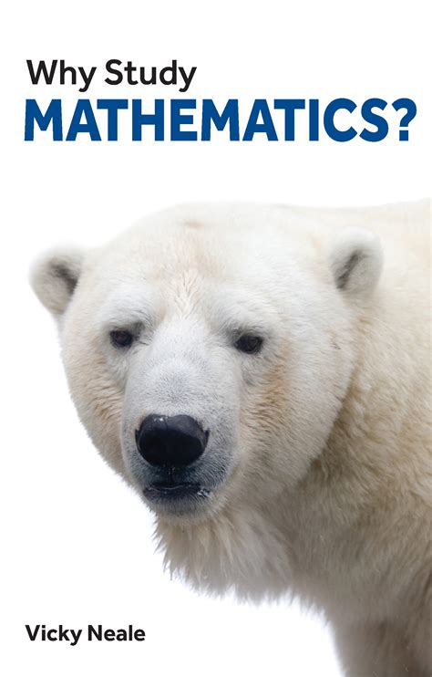 Vicky Neale Maths Why Study Mathematics