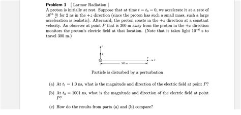 Problem 1 [ ﻿larmor Radiation ]a Proton Is Initially