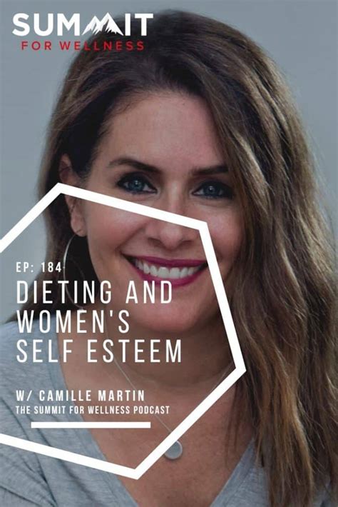184 Dieting And Womens Self Esteem With Camille Martin Summit For
