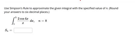 solved use simpson s rule to ﻿approximate the given integral