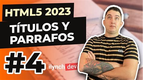 Títulos Headings Y Párrafos Paragraphs Curso Html Desde Cero 2023