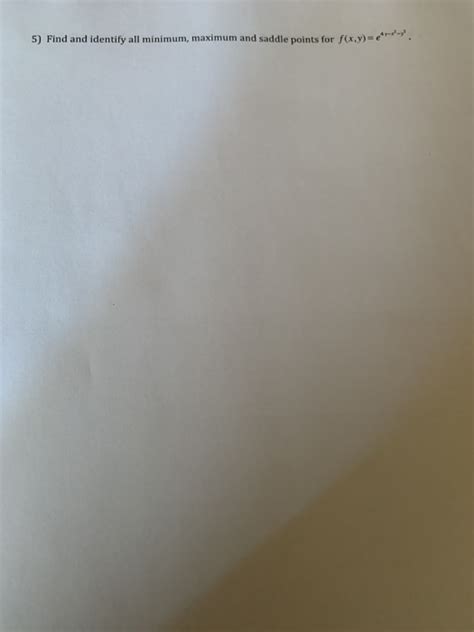 solved 5 find and identify all minimum maximum and saddle