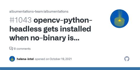 Opencv Python Headless Gets Installed When No Binary Is Specified · Issue 1043 · Albumentations