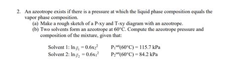 solved 2 an azeotrope exists if there is a pressure at