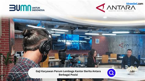 Gaji Karyawan Perum Lembaga Kantor Berita Antara Terbaru 2024