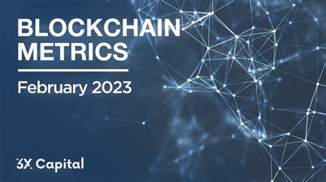 Blockchains Metrics February 2023