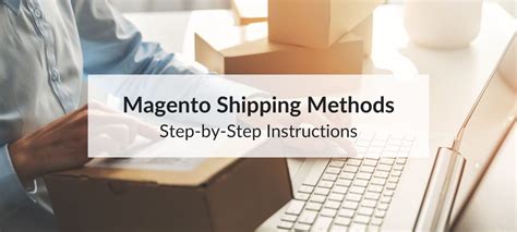 5ms ultimate guide to magento shipping methods easy step by step instructions