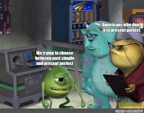 Сomics meme Americans who don t use present perfect Me trying to