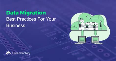 5 Business Data Migration Best Practices Dreamfactory Software Blog