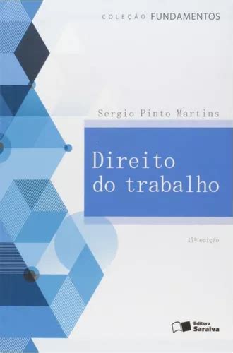 Direito Do Trabalho 17ªed De Sergio Pinto Martins Editora Saraiva