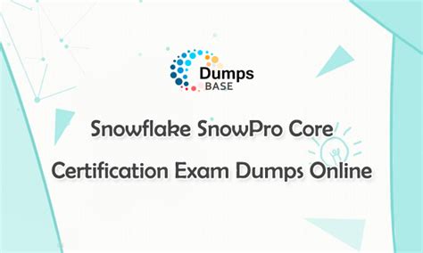 Snowflake Snowpro Core Certification Exam Dumps Online Dumpsbase Valid Dumps 100 Pass